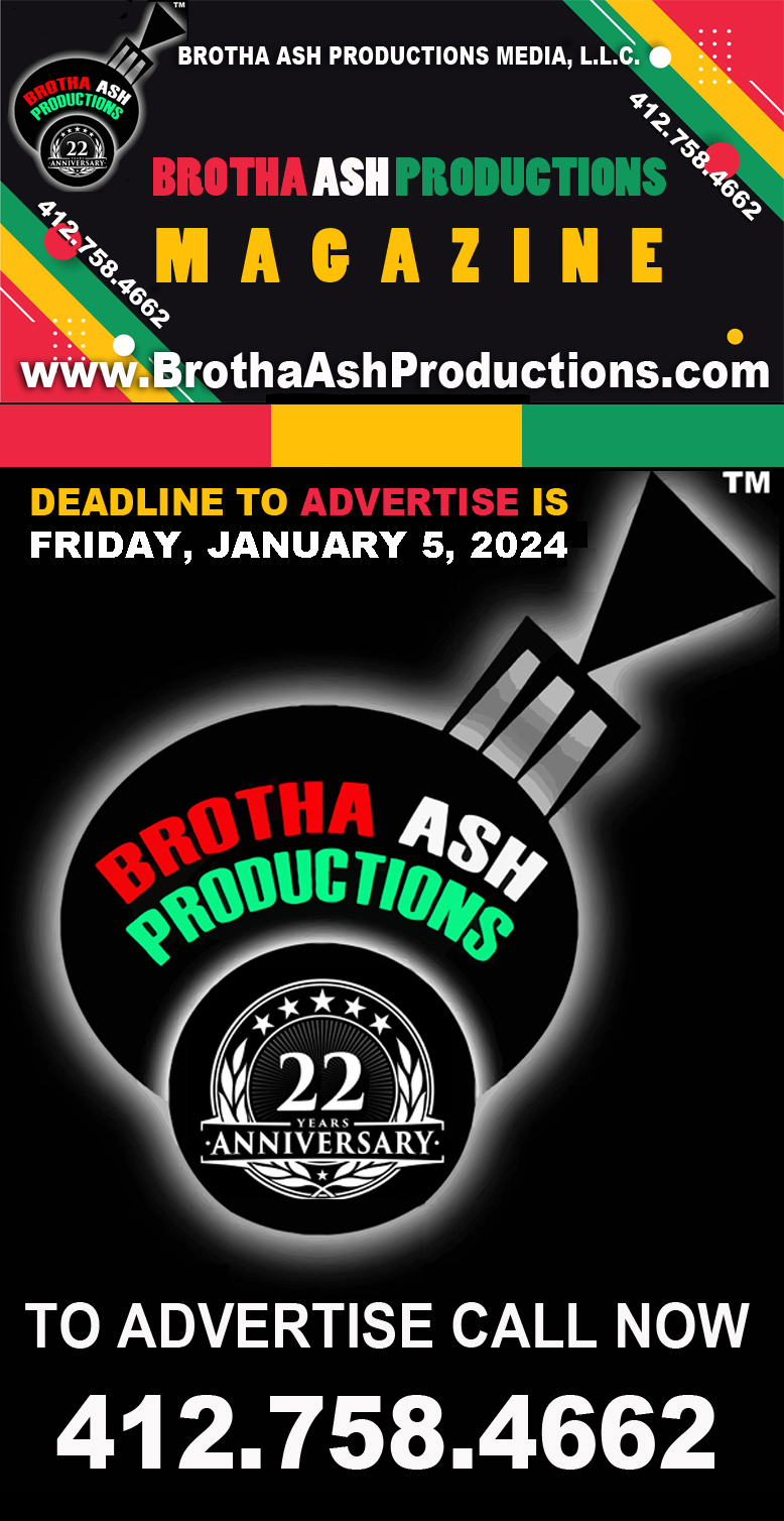 TODAY IS THE DEADLINE TO ADVERTISE IN BROTHA ASH PRODUCTIONS MAGAZINE ...